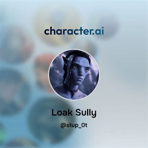 Chat With Loak Sully Characterai Ai Chat Reimaginedyour Words
