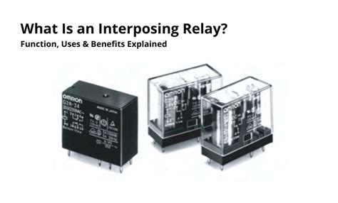 What Is An Interposing Relay Function Uses And Benefits Explained