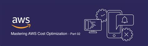 Mastering Aws Cost Optimization Strategies For Efficiency Part 02