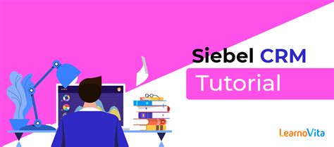 Oracle Siebel Crm Tutorial For Beginners How To Learn Siebel