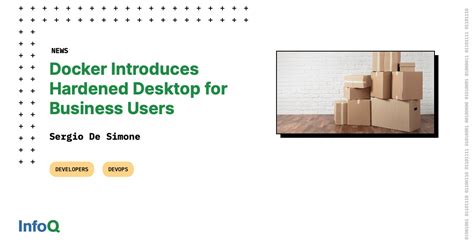 Docker Introduces Hardened Desktop For Business Users Infoq