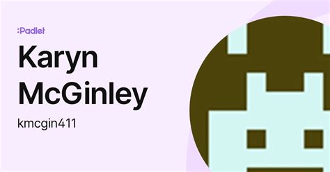 Karyn Mcginley Kmcgin411 Profile Padlet