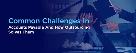 Common Challenges And Solutions In Accounts Payable Outbooks Us
