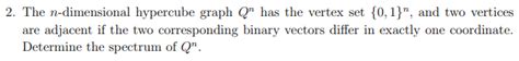 Solved 2 The N Dimensional Hypercube Graph Qn Has The