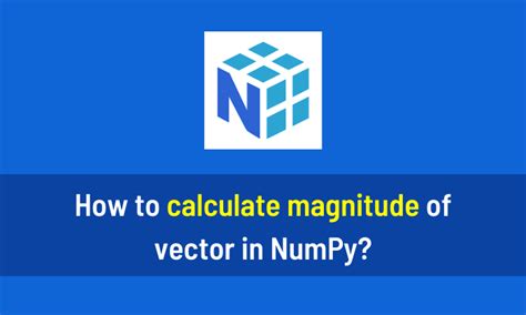 How To Calculate Magnitude Of Vector In Numpy Aihints