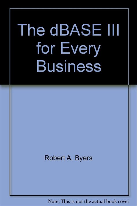 The DBASE III For Every Business Byers Robert A Amazon Books