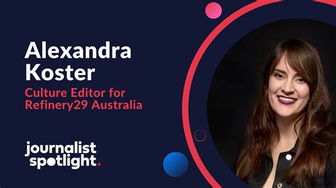 Journalist Spotlight Interview With Alexandra Koster Culture Editor For Refinery29 Australia