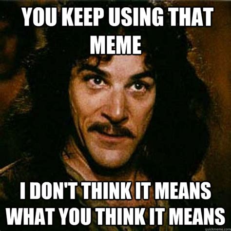 Inigo Montoya Memes Quickmeme