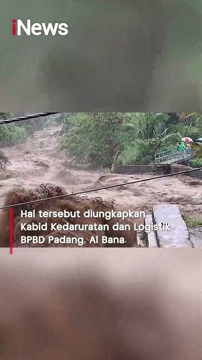 Sumbar Diterjang Banjir Bandang 3 Orang Tewas Shorts Youtube