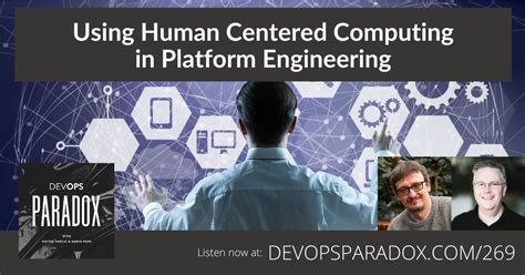 Dop 269 Using Human Centered Computing In Platform Engineering