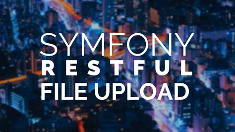 Symfony REST File Upload YouTube
