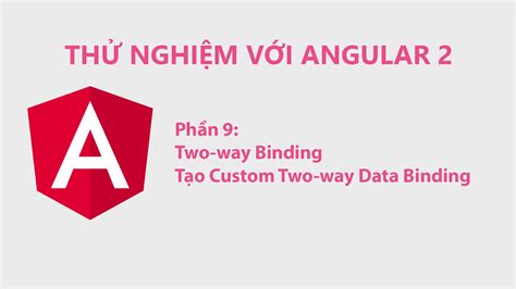 Thử Nghiệm Với Angular 2 Phần 9 Angular 2 Two Way Binding Và Tạo
