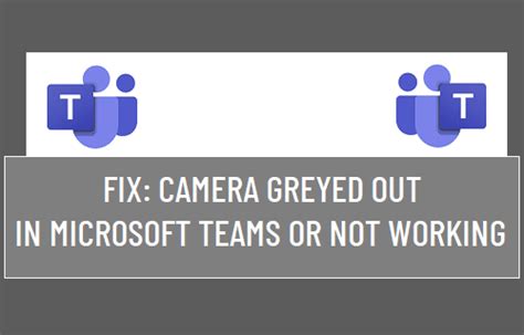 Repair Digicam Not Working Or Greyed Out In Microsoft Groups Mundobytes