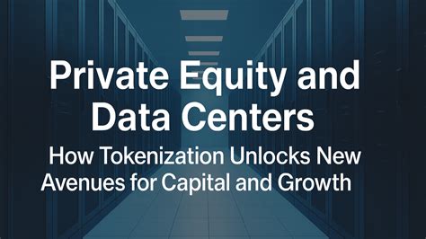 Private Equity And Data Centers How Tokenization Unlocks New Avenues