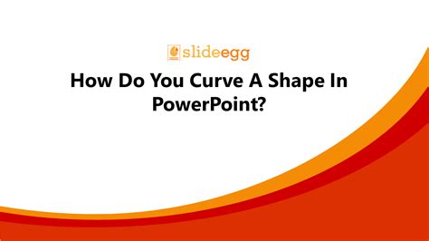 Tutorial Of How Do You Curve A Shape In Powerpoint