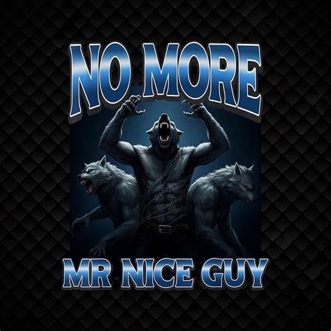 No More Mr Nice Guy Funny Alpha Wolves Meme Alpha Male Wolf Etsy