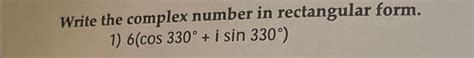 Solved Write The Complex Number In Rectangular