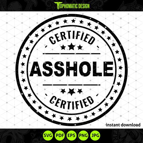Certified Asshole Svg Stamp Design Funny Gag Birthday Or Special