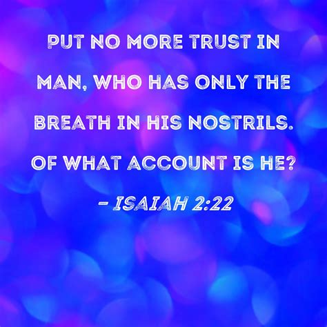 Isaiah 222 Put No More Trust In Man Who Has Only The Breath In His