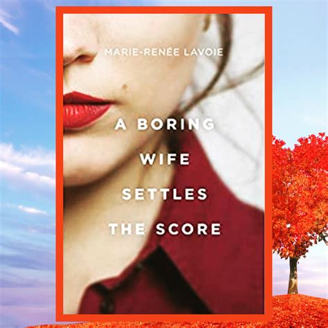 A Boring Wife Settles The Score