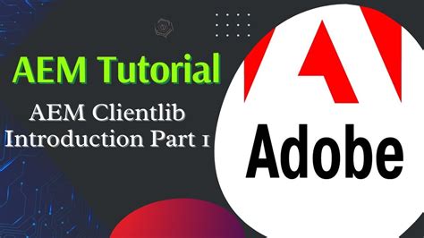 Aem Tutorial 12 Aem Clientlib Part 1 Youtube