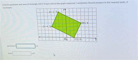 Find The Perimeter And Area Of Rectangle ABCD If Each Unit On The Graph Measures Centime Math