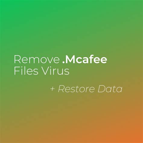 Mcafee Files Virus Xorist Remove It And Restore Data
