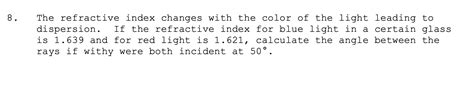 Solved The Refractive Index Changes With The Color Of The Chegg