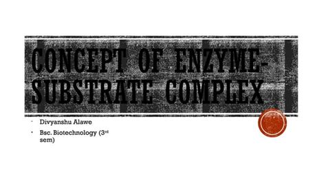 Enzyme Substrate Complexpptx Divyanshu Alawe Pptx