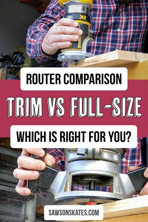 trim router vs full size router which to buy and why saws on skates®