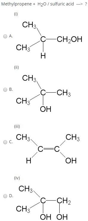 Methylpropene H20 Sulfuric Acid Ch Chzoh Ch3 Chz Chz Ch3 Oh Iii Ch3 H
