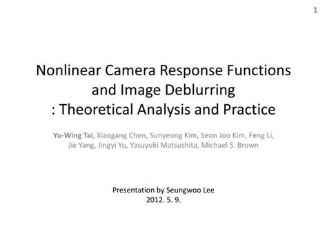 Ppt Nonlinear Camera Response Functions And Image Deblurring