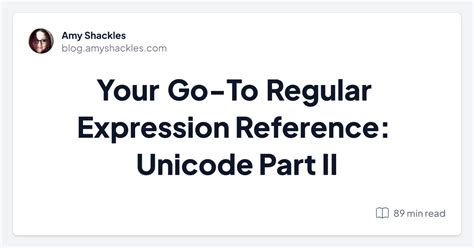 Your Go To Regular Expression Reference Unicode Part Ii