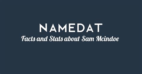 Sam Mcindoe Background Data Facts Social Media Net Worth And More