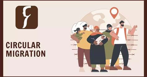 Circular Migration And Associated Challenges Ias Exam