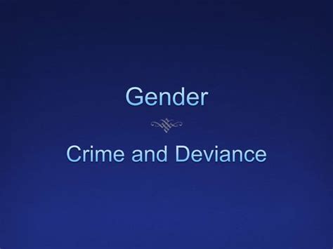 Gender Crime And Deviance Pptx