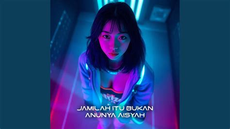Jamilah Itu Bukan Anunya Aisyah Music Video By Dj Funkot Shazam