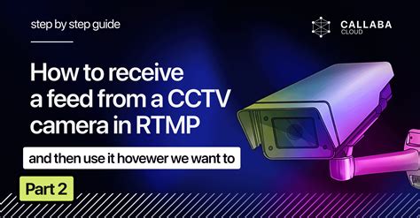 How To Receive A Feed From A Cctv Camera In Rtmp Part 2 Link In Comments Rcallabacloud