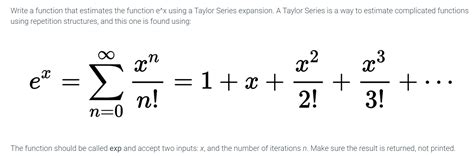 write a function that estimates the function e x using a taylor series