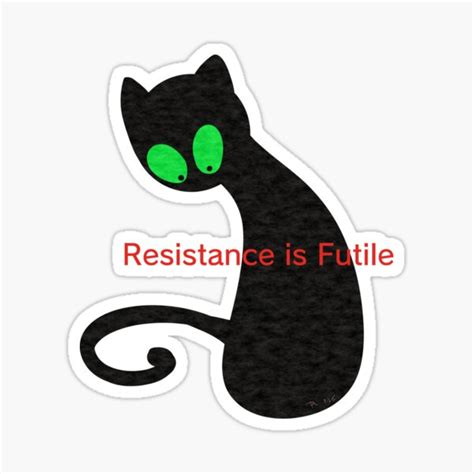 Resistance Is Futile Cat Sticker By Penguinlordlyra Redbubble