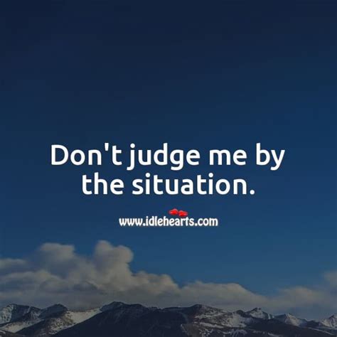 Dont Judge Me Quotes And Sayings Wisdom For Better Understanding