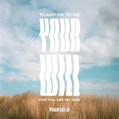 Psalm 143 10 Teach Me To Do Thy Will For Thou Art My God Thy Spirit Is