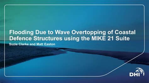 Undertaking Modelling Of Flooding Due To Wave Overtopping Using The Mike By Dhi Software Suite