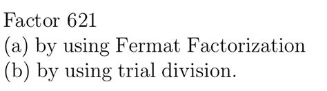 Solved Factor 621 By Using Fermat Factorization By Using