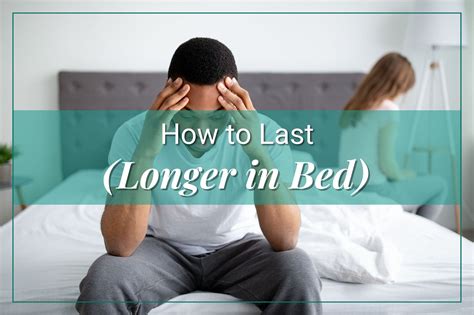 How To Last Longer In Bed 8 Easy Tips For Men