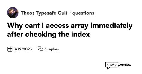 Why Cant I Access Array Immediately After Checking The Index Theos