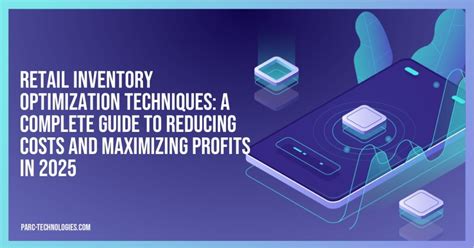 Retail Inventory Optimization Techniques A Complete Guide To Reducing Costs And Maximizing