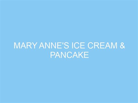 Mary Annes Ice Cream And Pancake
