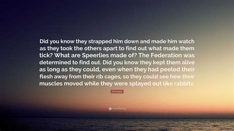 Rf Kuang Quote Did You Know They Strapped Him Down And Made Him