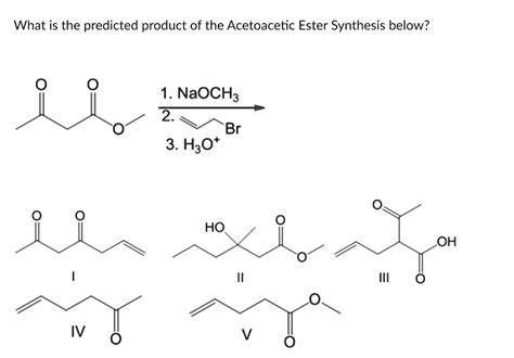 What Is The Predicted Product Of The Acetoacetic Ester Synthesis Below